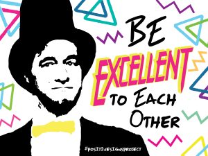 Be excellent to each other – Positive Signs Project